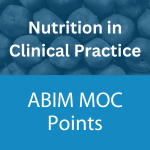 Nutrition in Clinical Practice - ABIM MOC II (2025) | ASN DiscoverNUTRITION